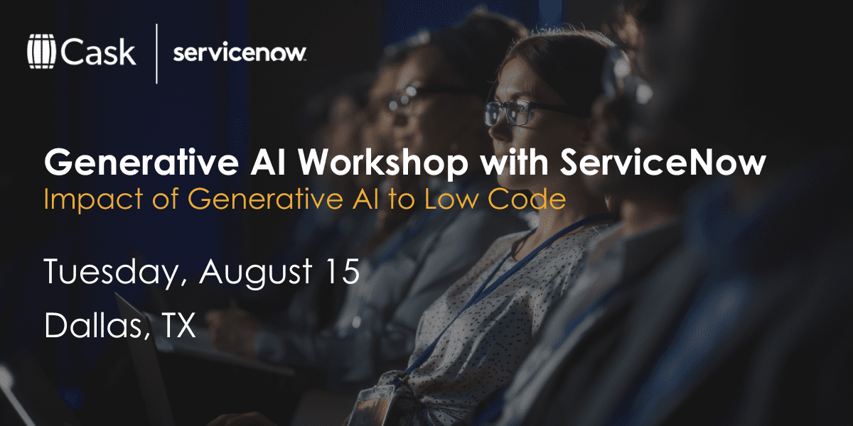 Generative AI Workshop with ServiceNow - Cask NX, LLC