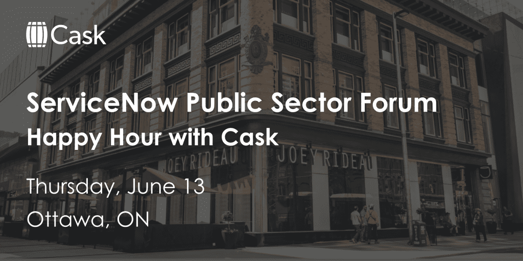 ServiceNow Canadian Public Sector Forum - Cask NX, LLC