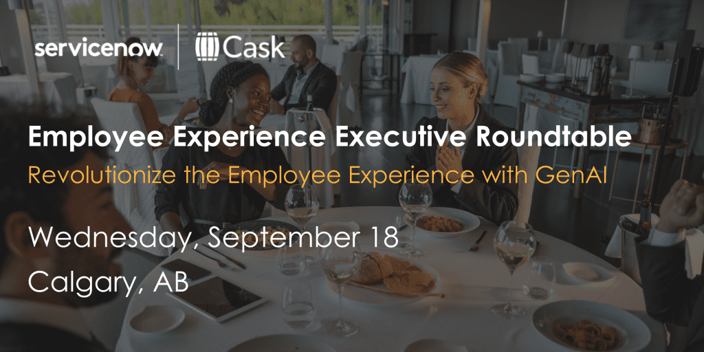ServiceNow Employee Experience Executive Roundtable - Calgary - Cask NX ...