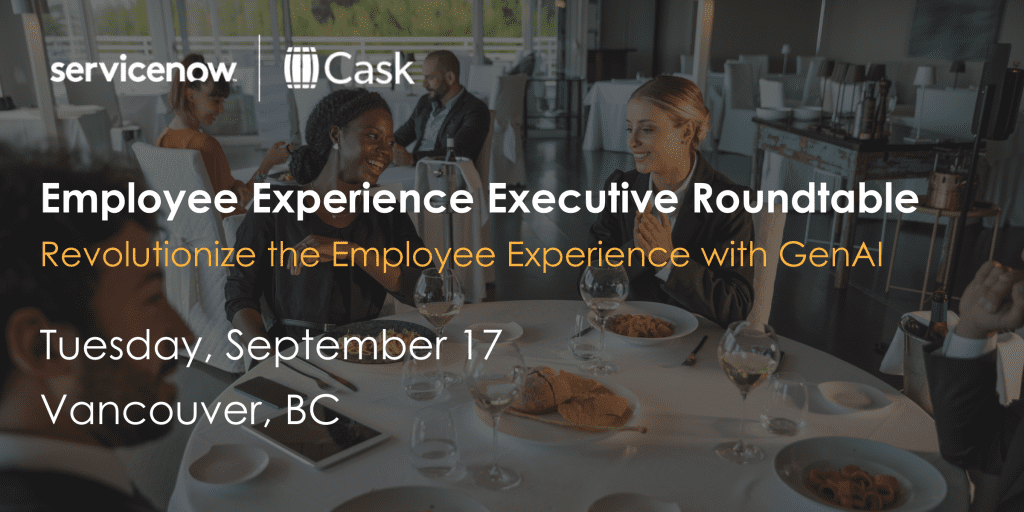 ServiceNow Employee Experience Executive Roundtable - Vancouver - Cask ...